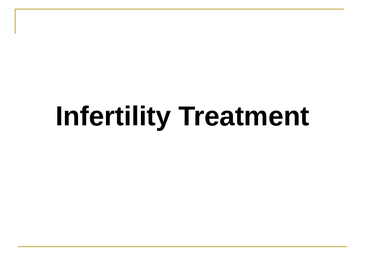 Objectives Introduction Etiology of Infertility