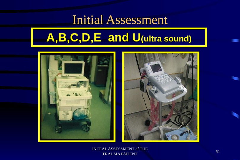 INITIAL ASSESSMENT OF THE TRAUMA PATIENT