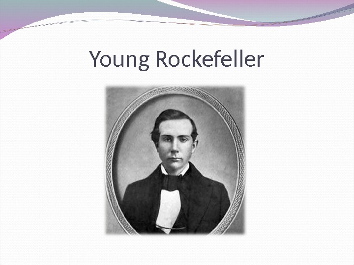 John Davison Rockefeller was born in Richmond, New