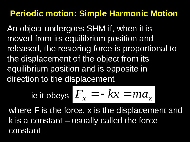 SHM: Simple Harmonic Motion Simple Harmonic Motion