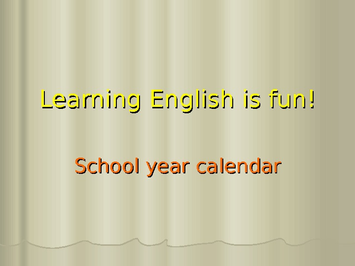 Learning English is fun! School year calendar