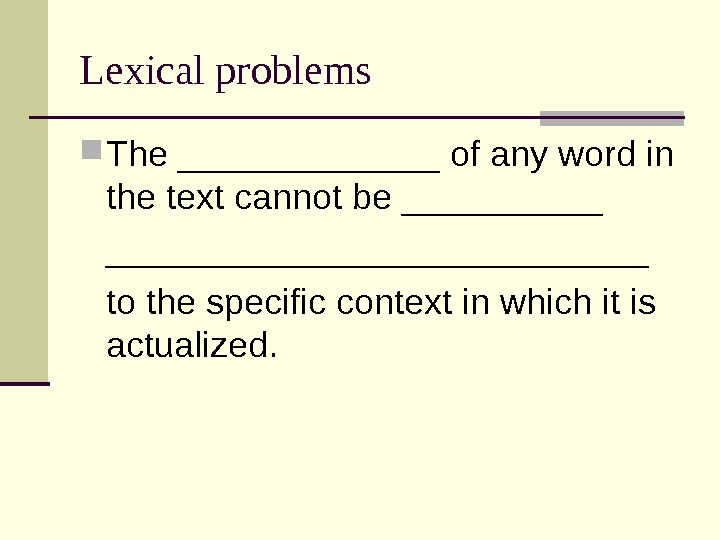 Презентация lect.4 LEXICAL PROBLEMS OF TRANSLATION