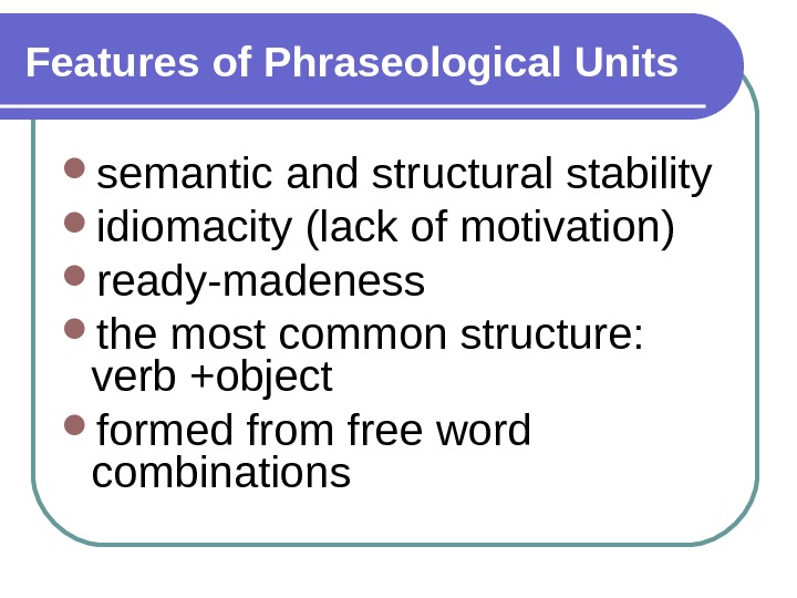 PHRASEOLOGICAL UNITS IN ENGLISH Phraseology as