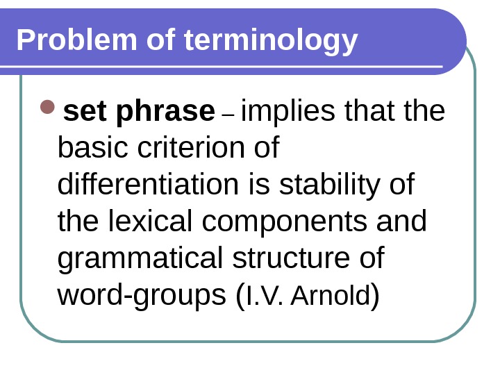 PHRASEOLOGICAL UNITS IN ENGLISH Phraseology as
