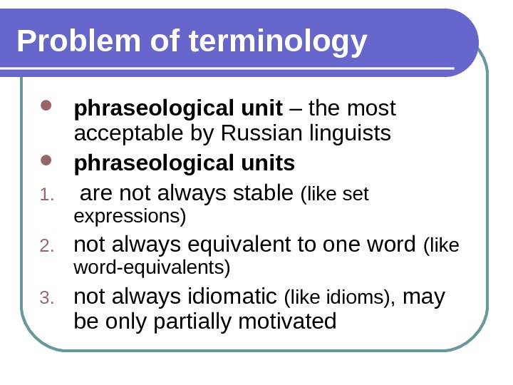 PHRASEOLOGICAL UNITS IN ENGLISH Phraseology as