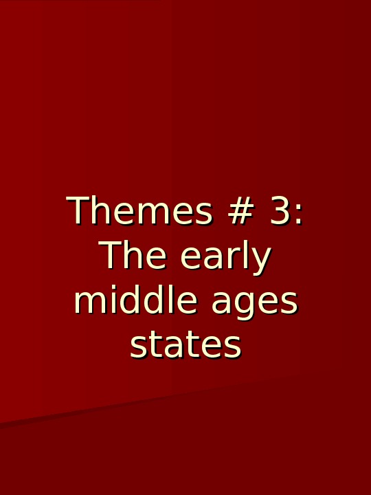 Themes # 3: The early middle ages