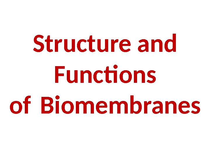 Structure and Functions of Biomembranes Cell structure