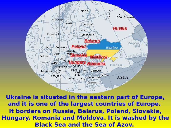 Ukraine is situated in the eastern part of
