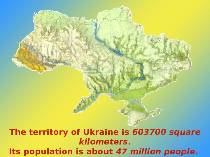 Ukraine is situated in the eastern part of