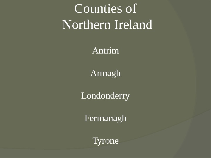 Counties of Northern Ireland Antrim Armagh Londonderry