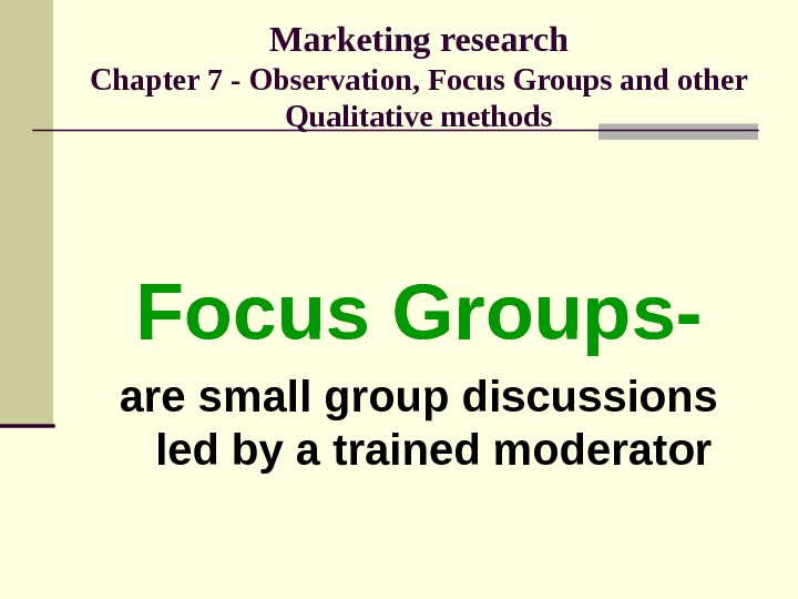 Marketing research Chapter 7 – Observation, Focus Groups