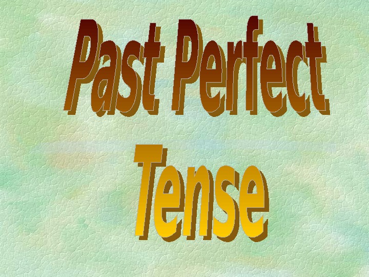 The past perfect tense Look at this sentence.