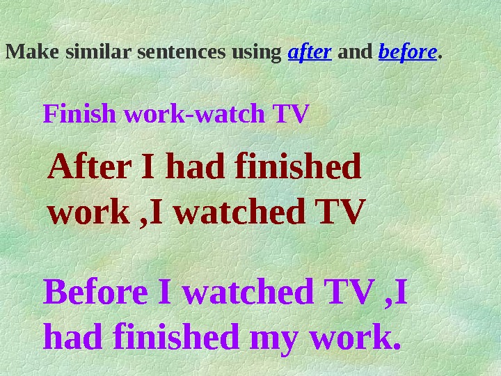 The past perfect tense Look at this sentence.
