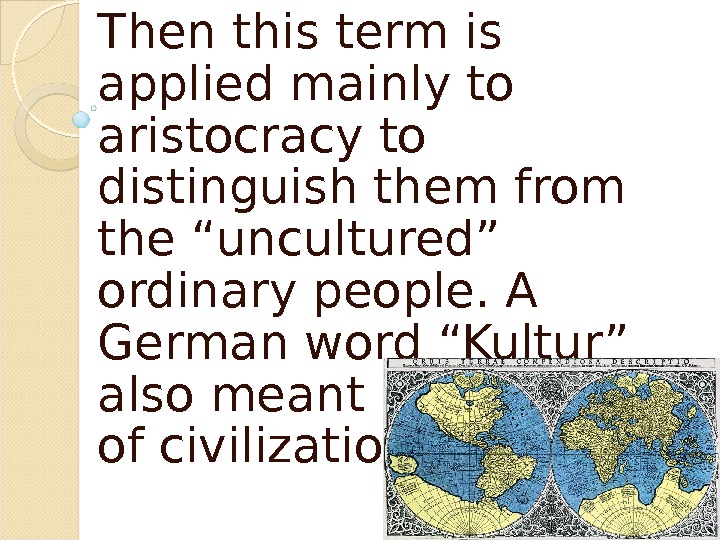 Philosophy of culture The word “culture” comes