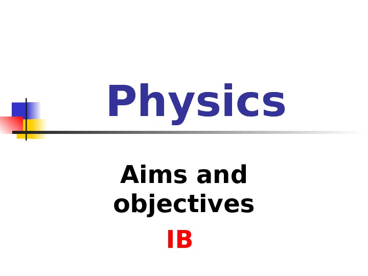 Physics Aims and objectives IB Curriculum model