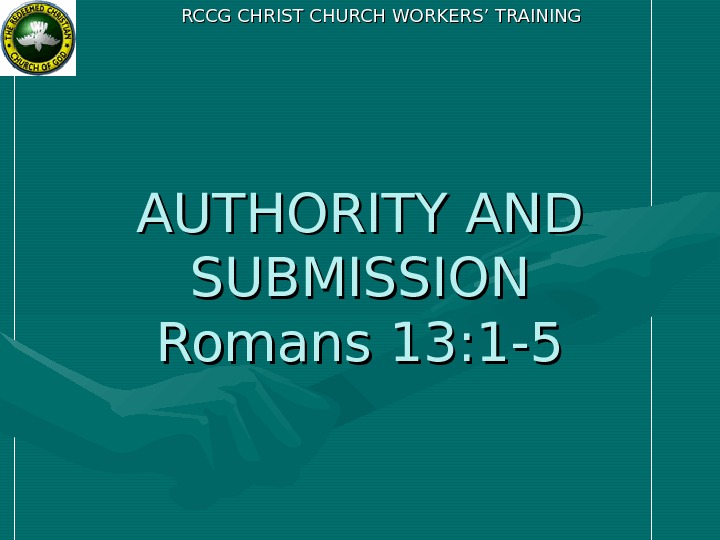 RCCG CHRIST CHURCH WORKERS’ TRAINING AUTHORITY AND SUBMISSION