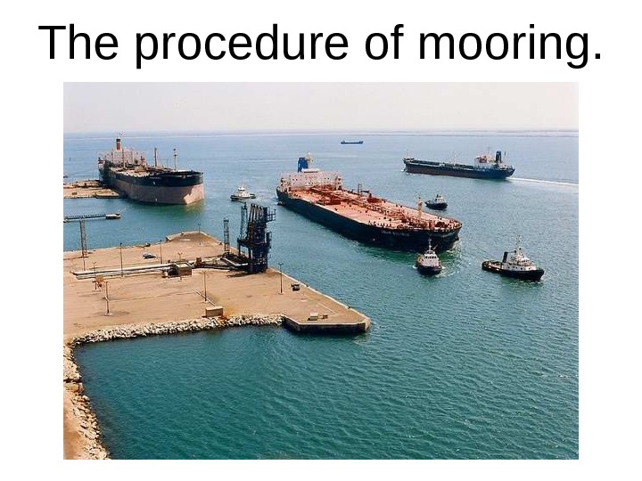 The procedure of mooring. Any mooring operation
