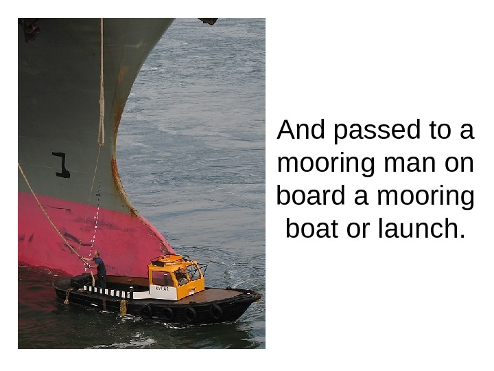 The procedure of mooring. Any mooring operation
