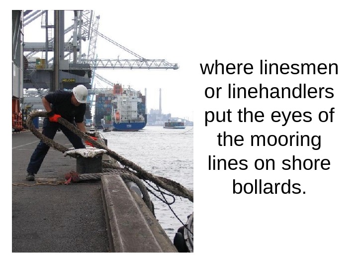 The procedure of mooring. Any mooring operation