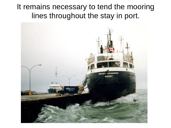 The procedure of mooring. Any mooring operation