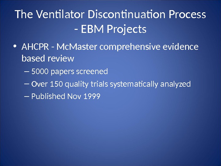 Ventilator Discontinuation: The evidence base and “best practice”