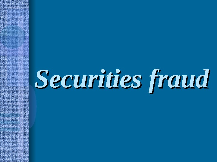 Securities fraud Securities fraud, also known as