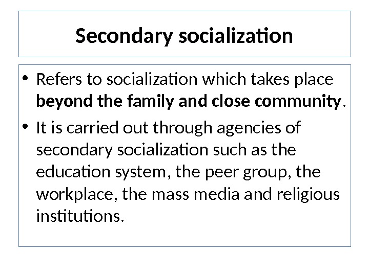 Socialization Culture • Norms : social