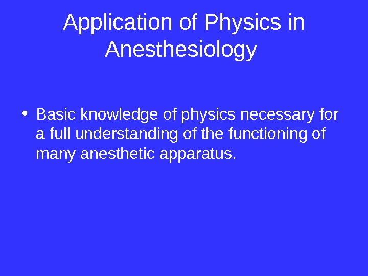 The basics of physics to the anesthesiologist. D-R