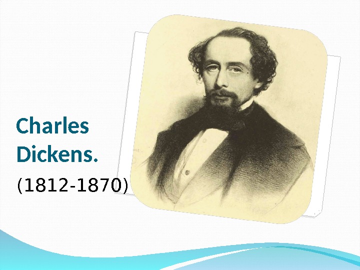 Charles Dickens. (1812 -1870) Water 1. a