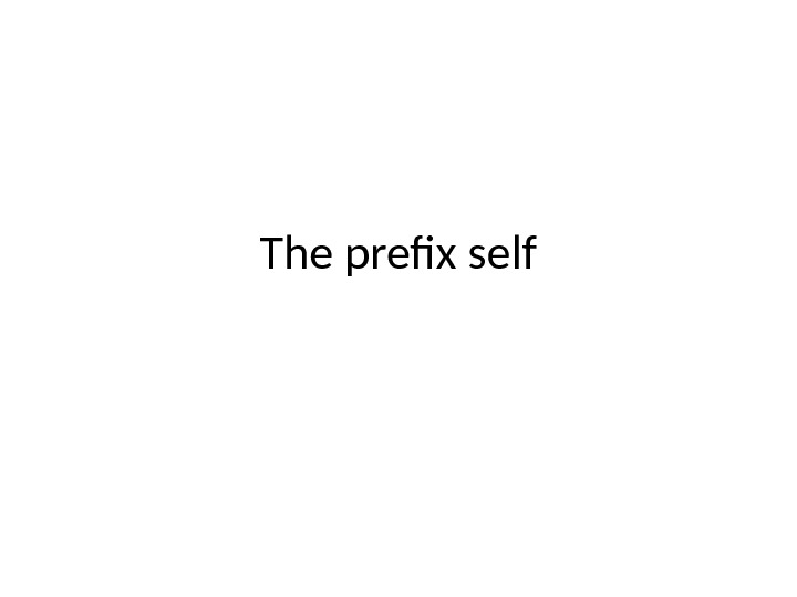 The prefix self • In you