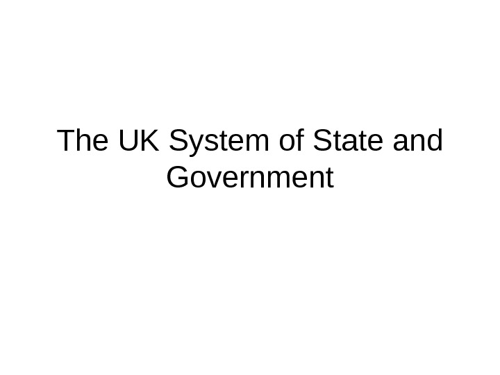 The UK System of State and Government