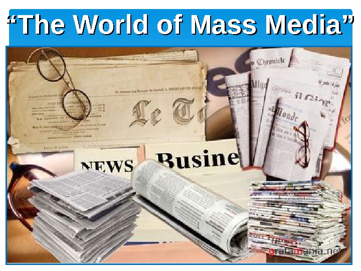 1““ The World of Mass Media”