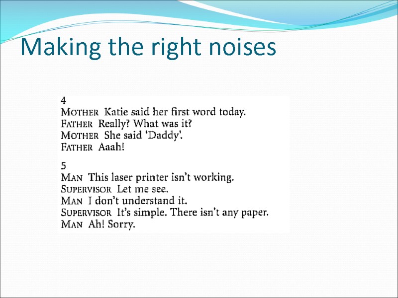Making the right noises Sounds and their meanings