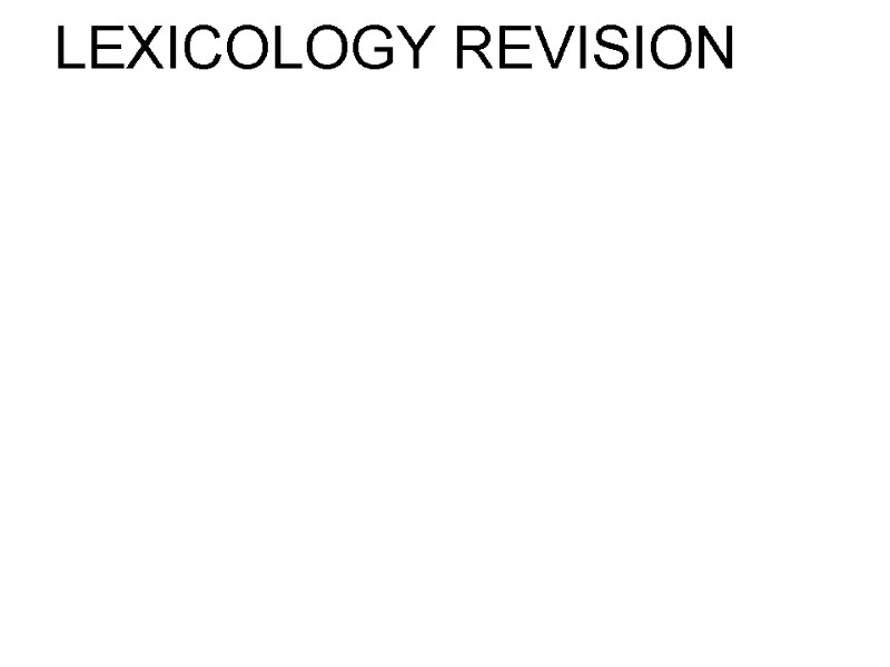 LEXICOLOGY REVISION 1 THE OBJECT OF L AND