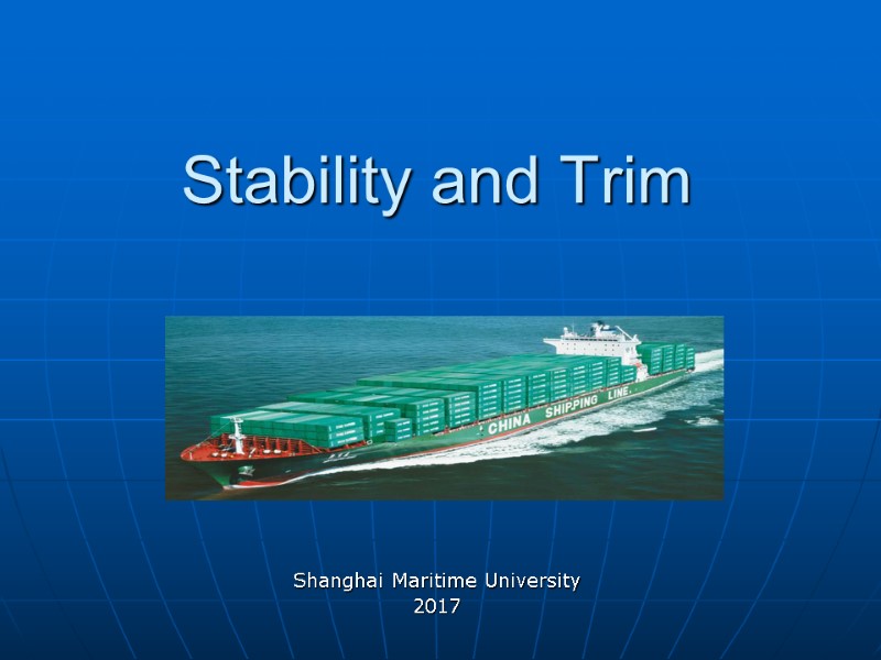 Stability and Trim Shanghai Maritime University 2017 Course
