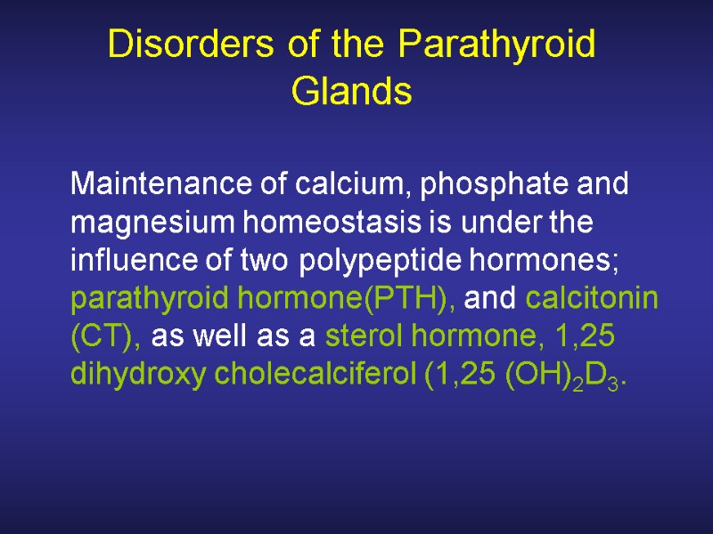 DISORDERS OF THE PARATHYROID GLANDS Disorders of the
