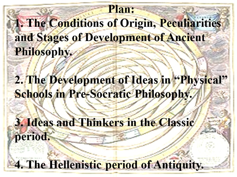 The Philosophy of Antiquity Plan: 1. The Conditions