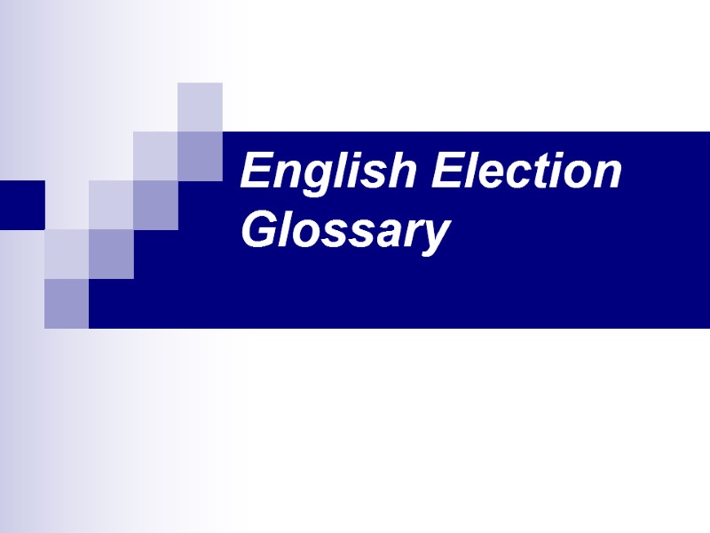 English Election Glossary 1. Election principles Direct election