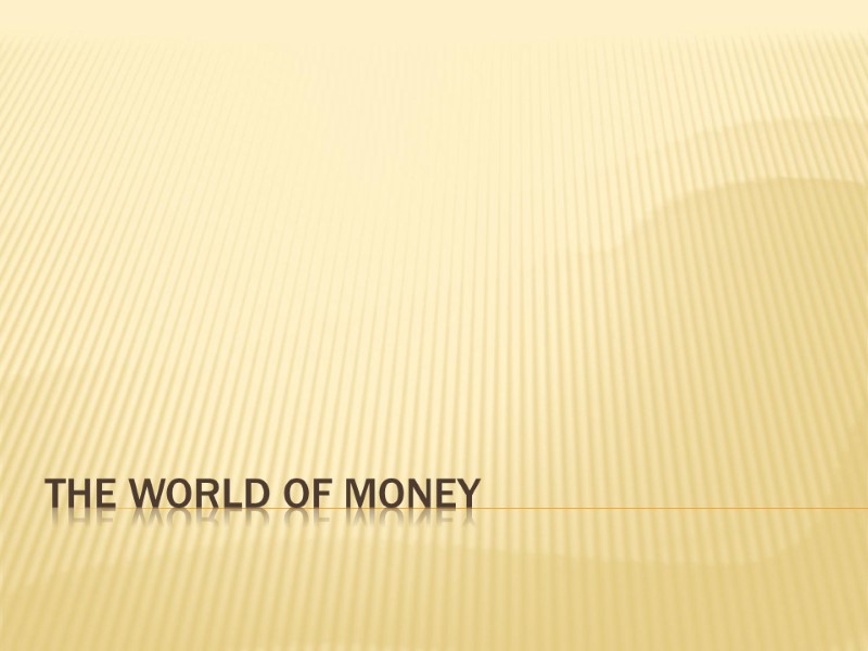 The world of money The history of money