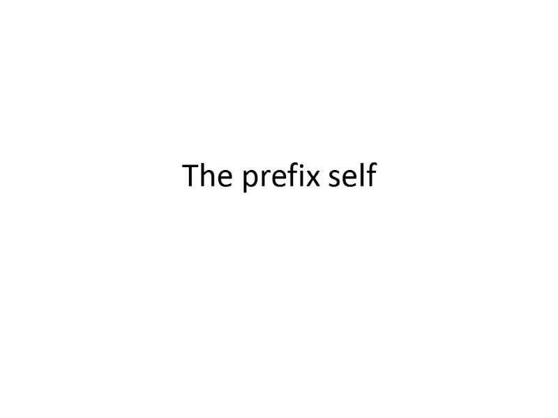 The prefix self In you topical vocabulary there