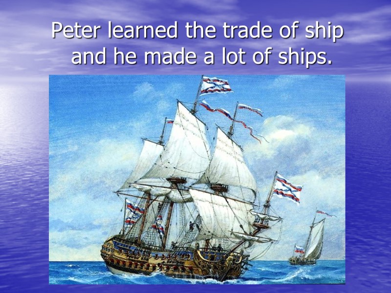 Peter the Great Peter the First was the