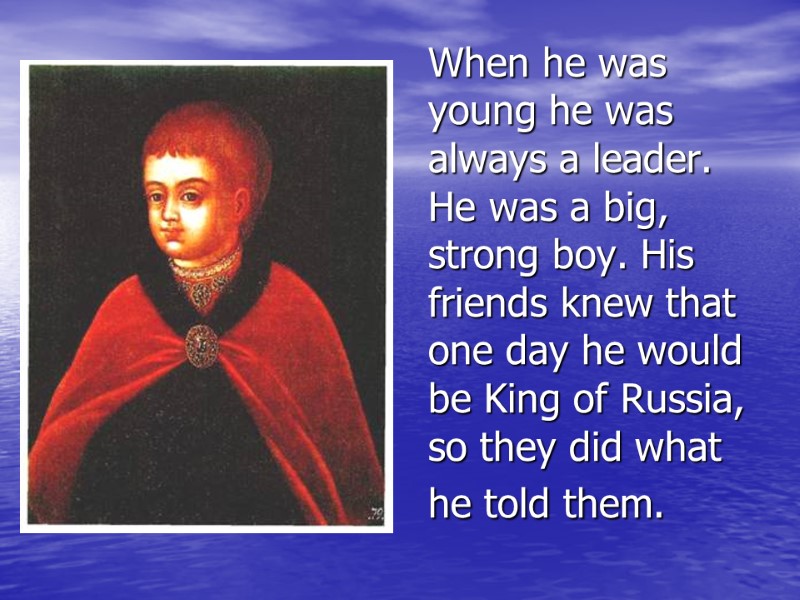 Peter the Great Peter the First was the