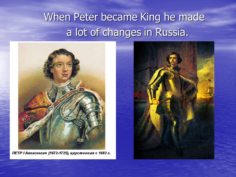 Peter the Great Peter the First was the
