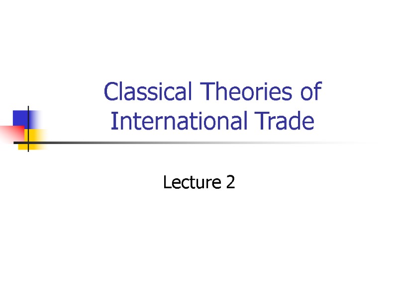 Classical Theories of International Trade Lecture 2 2