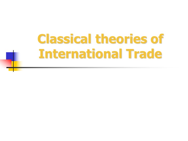 Classical theories of International Trade 2 International Trade