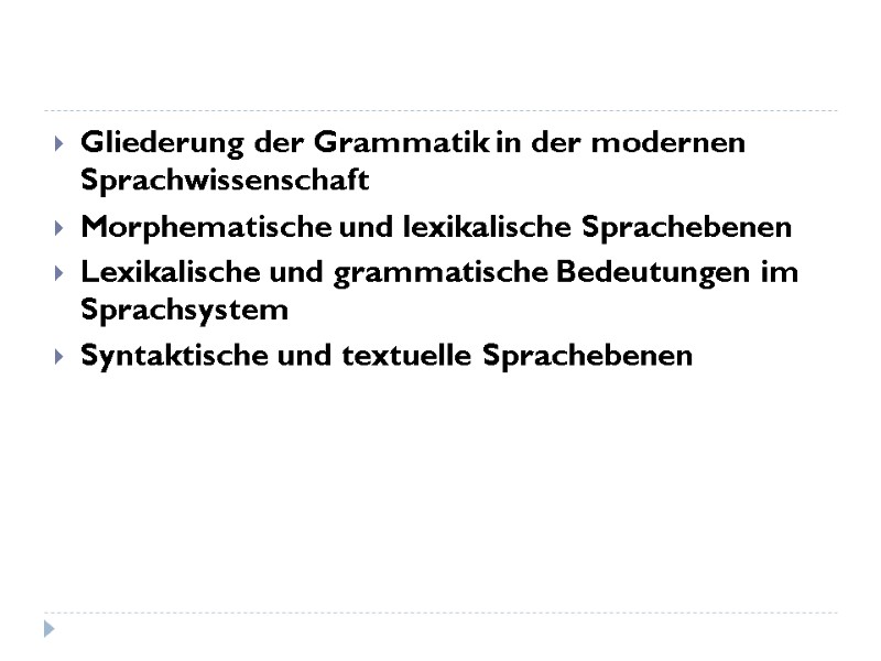 Vorlesung 2 Gliederung der Grammatik in der modernen