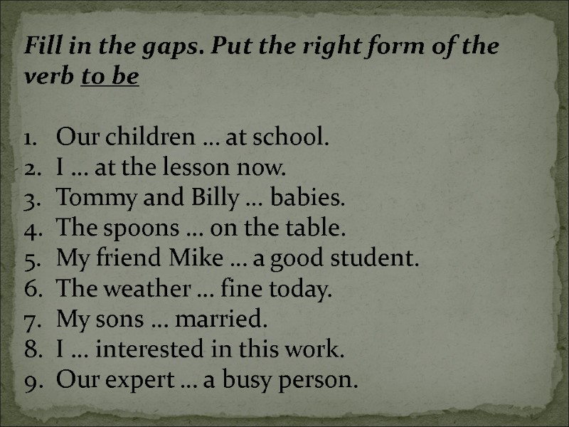 exercises to be Fill in the gaps. Put