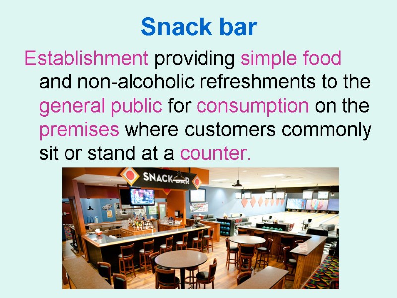 RESTAURANT TYPES Bistro A small informal restaurant serving