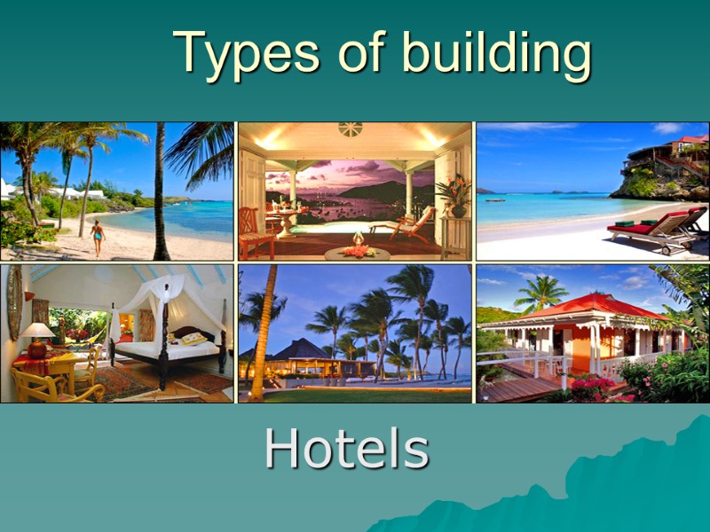 Types of building Hotels A hotel is an