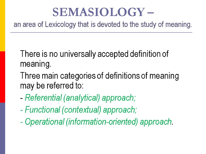 SEMASIOLOGY LECTURE 1 Plan Approaches to Analyzing Meaning.